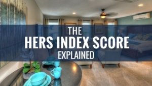 The HERS Index Score Explained | ICI Homes - Florida Lifestyles