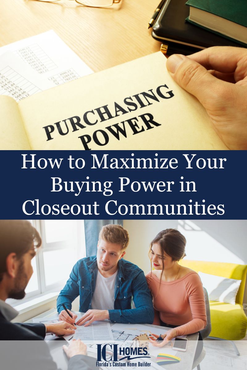 How To Maximize Your Buying Power In Closeout Communities | ICI Homes ...